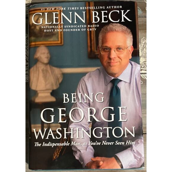Glenn Beck | Other | Being George Washington The Indispensable Man As ...